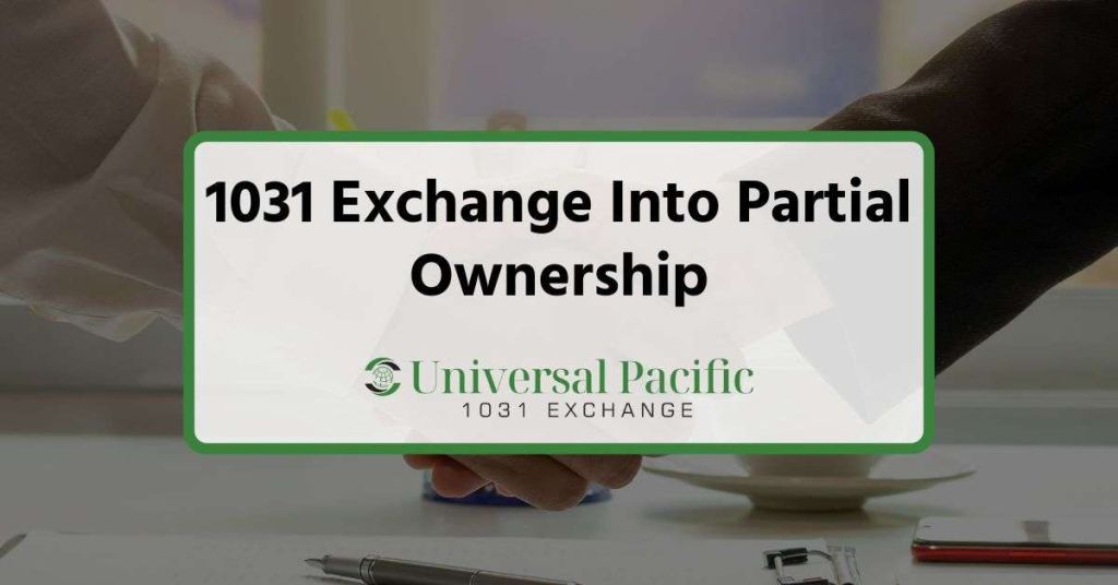 1031 Exchange Into Partial Ownership: DST, TIC & Fractional Interests